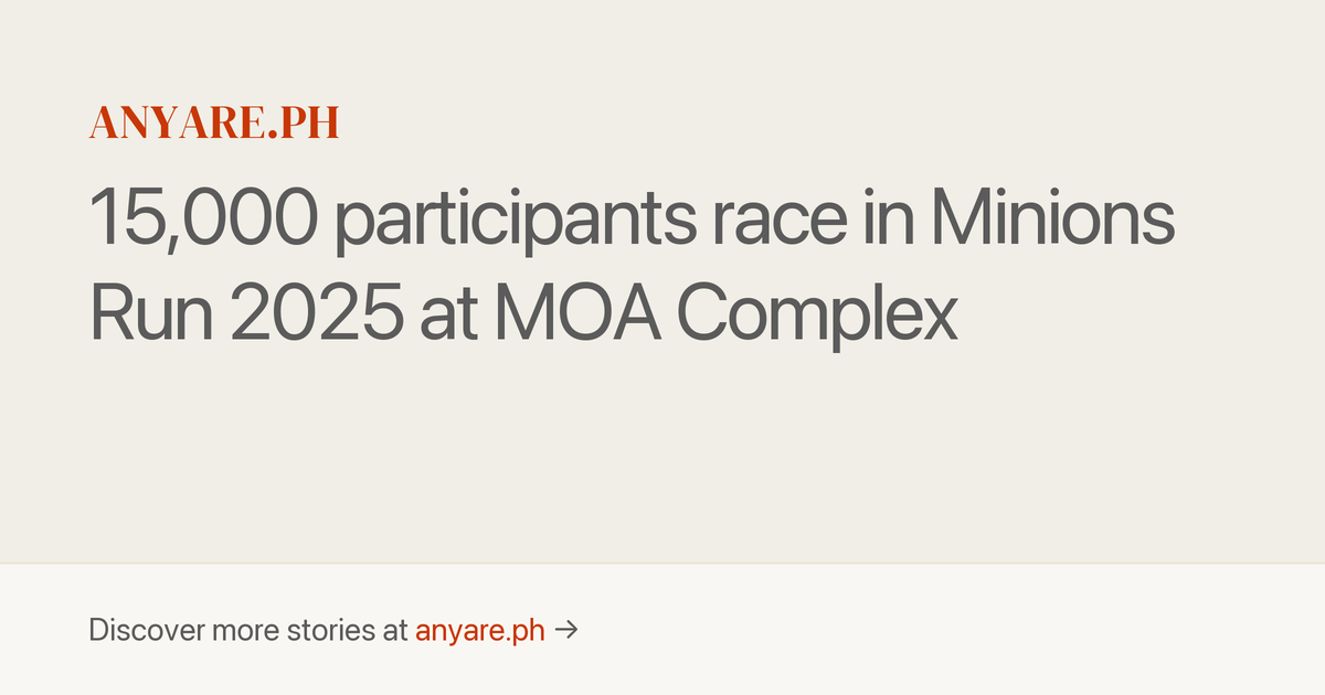 15,000 participants race in Minions Run 2025 at MOA Complex — Anyare.ph