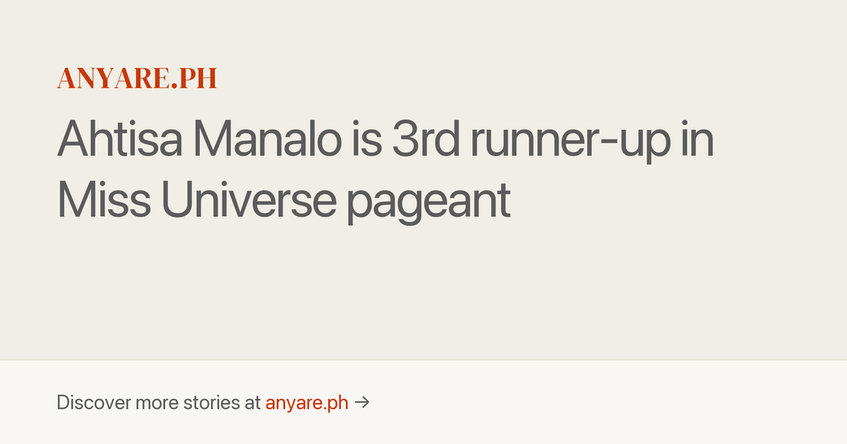 Ahtisa Manalo is 3rd runner-up in Miss Universe pageant — Anyare.ph