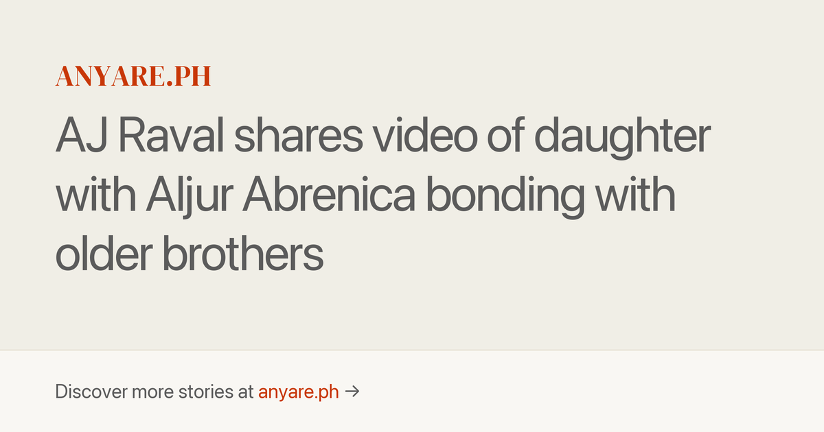 AJ Raval shares video of daughter with Aljur Abrenica bonding with ...