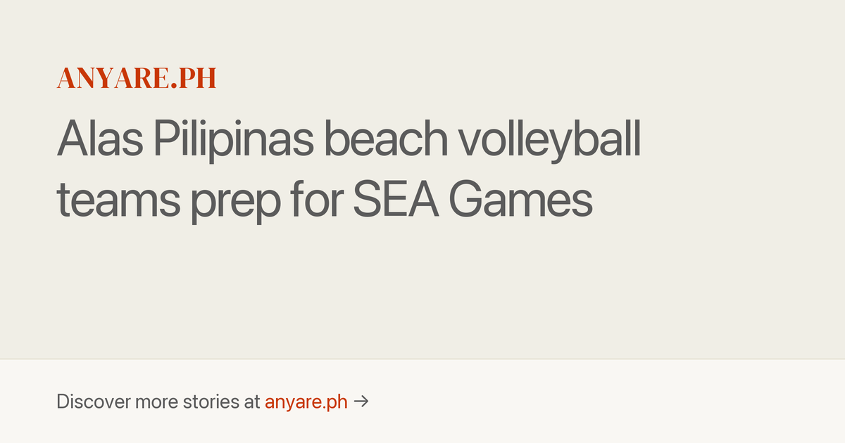 Alas Pilipinas beach volleyball teams prep for SEA Games — Anyare.ph