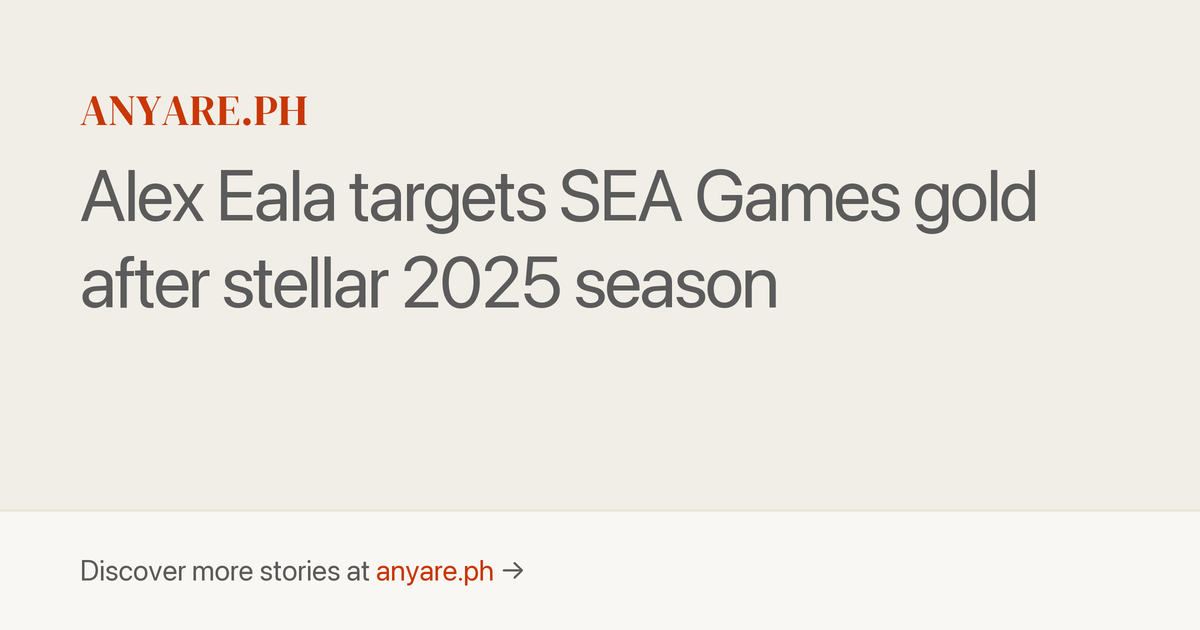 Alex Eala targets SEA Games gold after stellar 2025 season — Anyare.ph