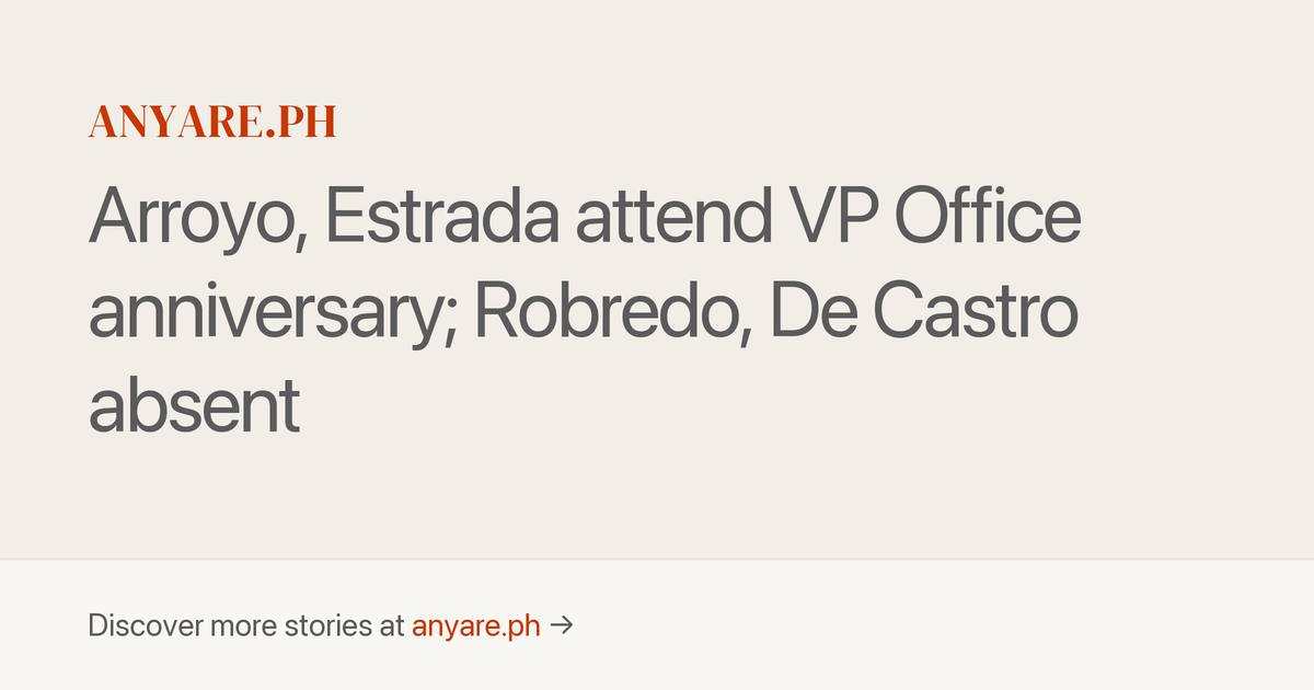 Arroyo, Estrada attend VP Office anniversary; Robredo, De Castro absent ...