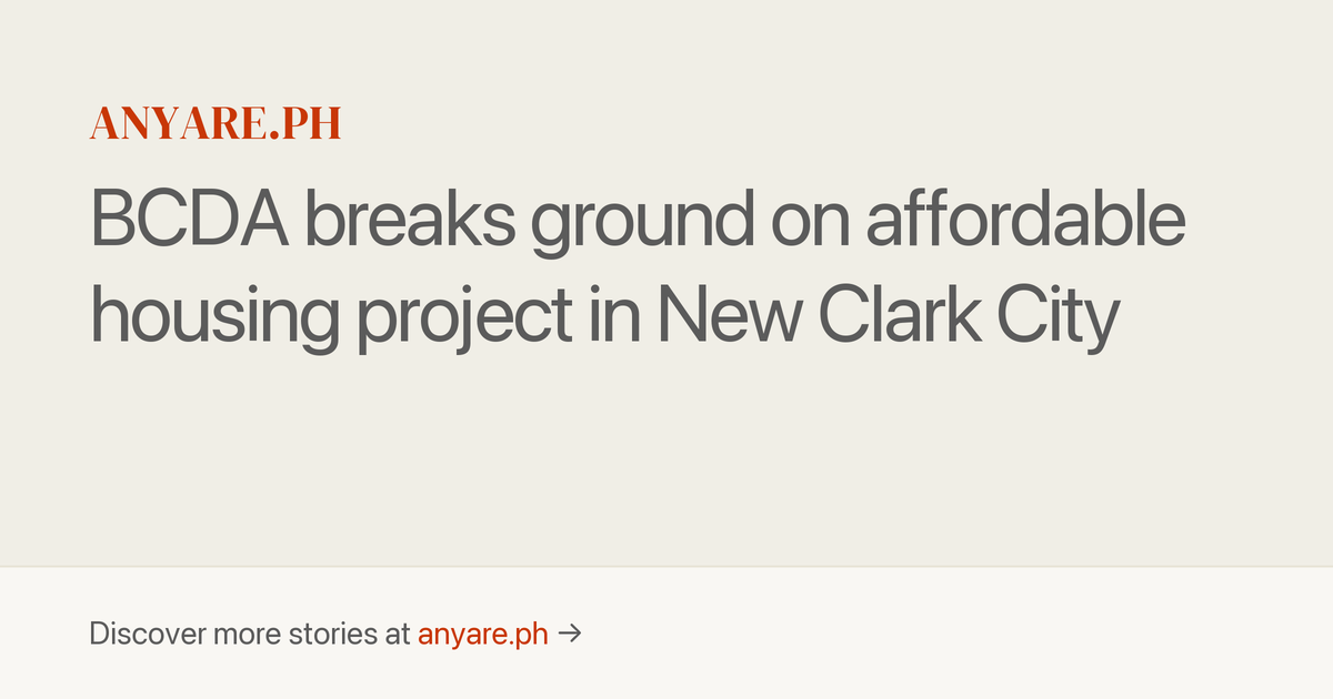 BCDA breaks ground on affordable housing project in New Clark City ...