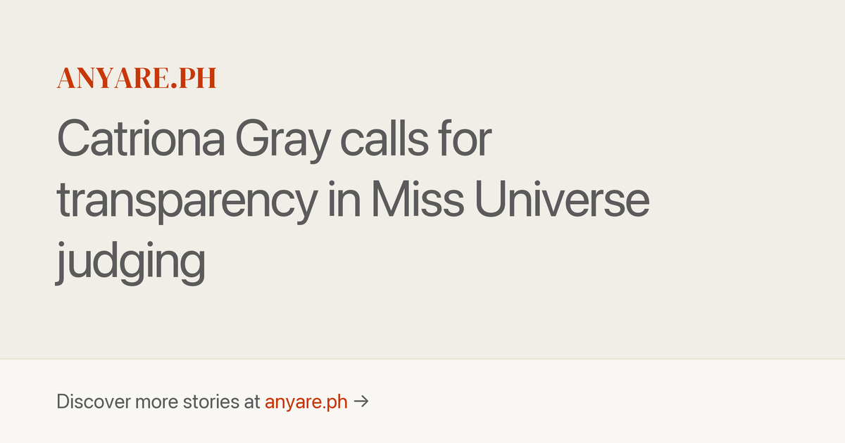 Catriona Gray calls for transparency in Miss Universe judging — Anyare.ph