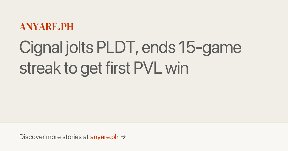 Cignal jolts PLDT, ends 15-game streak to get first PVL win — Anyare.ph