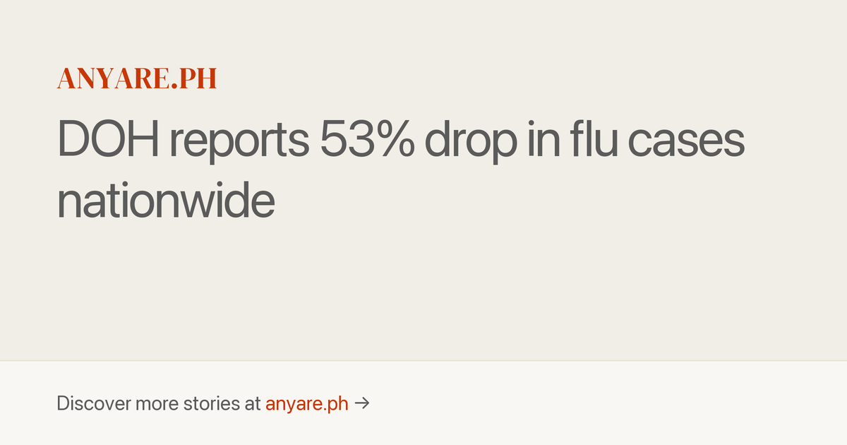 DOH reports 53% drop in flu cases nationwide — Anyare.ph