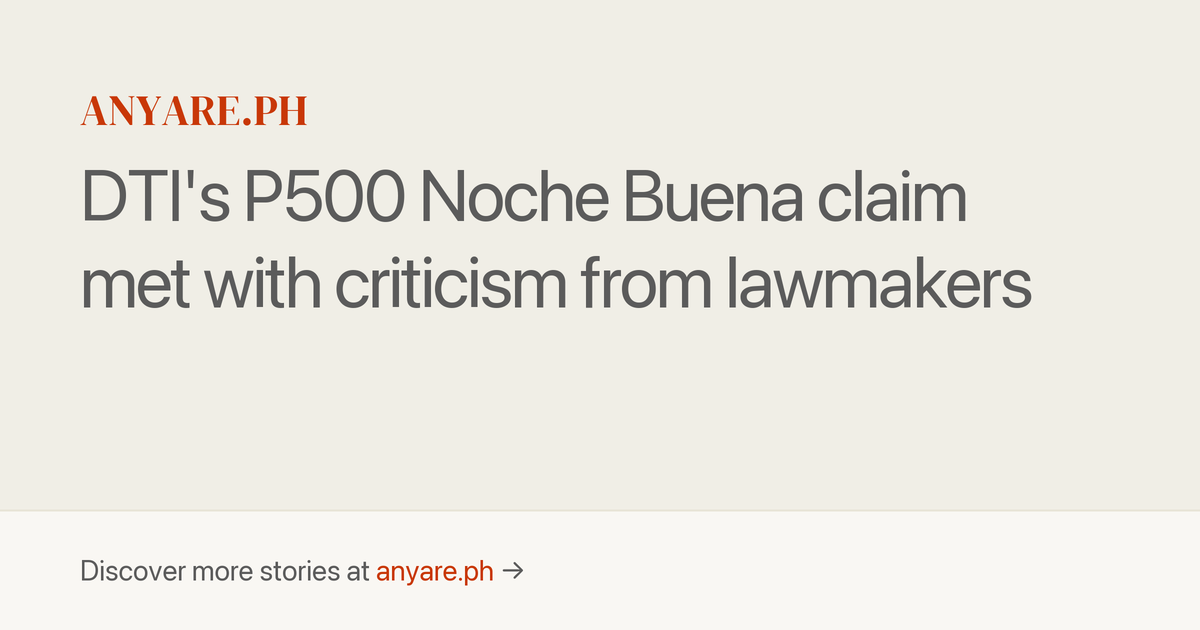 DTI's P500 Noche Buena claim met with criticism from lawmakers — Anyare.ph