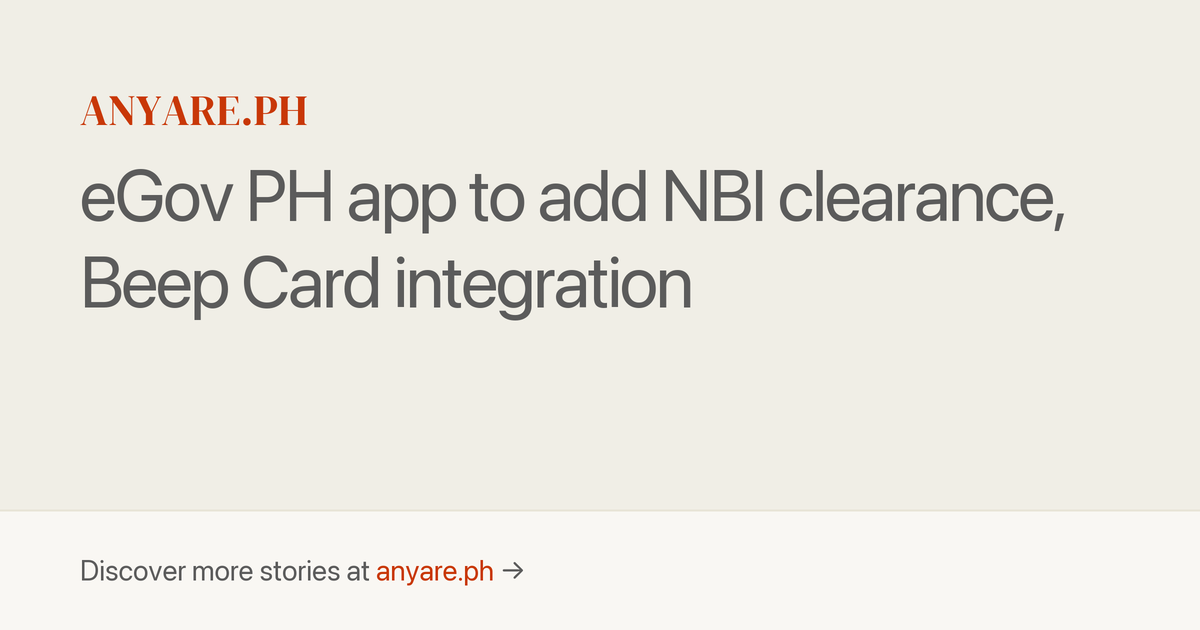 eGov PH app to add NBI clearance, Beep Card integration — Anyare.ph