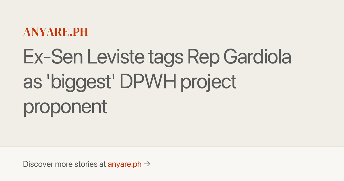 Ex-Sen Leviste tags Rep Gardiola as 'biggest' DPWH project proponent — Anyare.ph