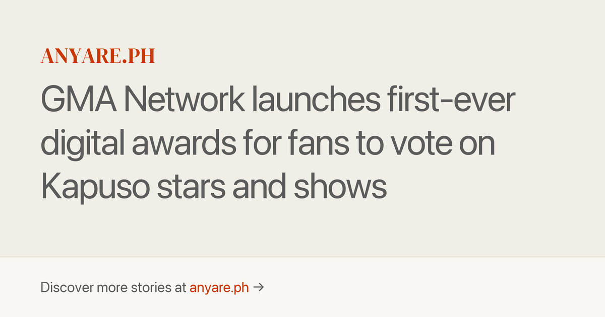 GMA Network launches first-ever digital awards for fans to vote on ...
