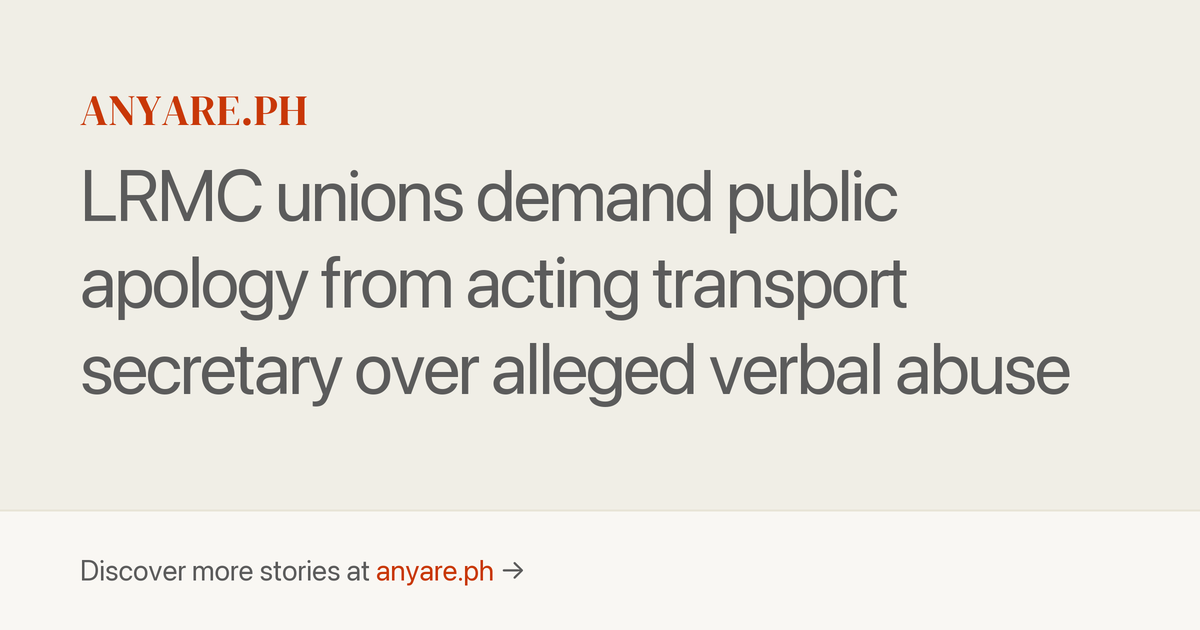 LRMC unions demand public apology from acting transport secretary over alleged verbal abuse ...
