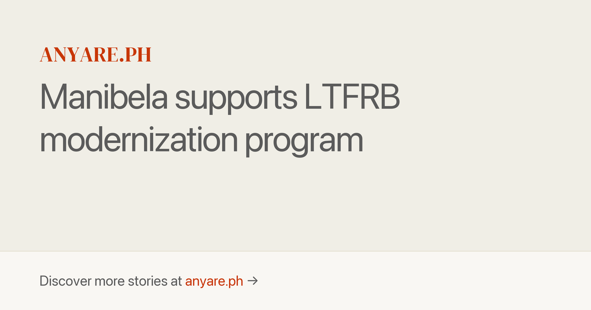 Manibela supports LTFRB modernization program — Anyare.ph