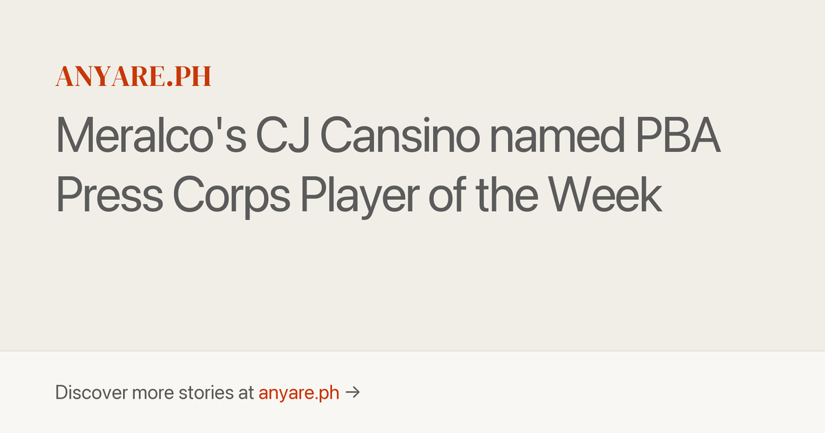 Meralco's CJ Cansino named PBA Press Corps Player of the Week — Anyare.ph