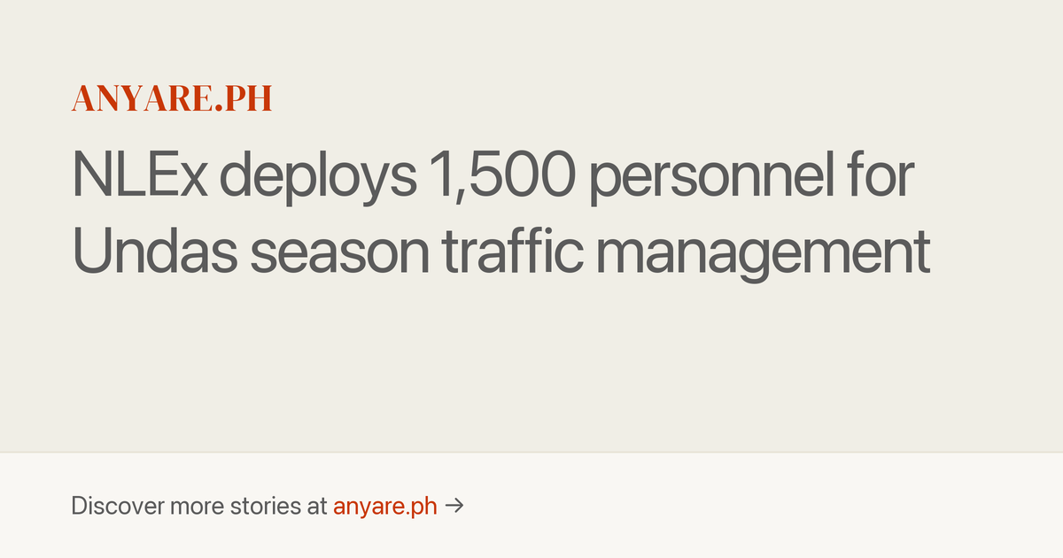 NLEx deploys 1,500 personnel for Undas season traffic management ...