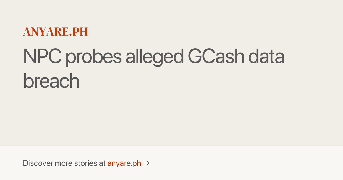 NPC probes alleged GCash data breach — Anyare.ph