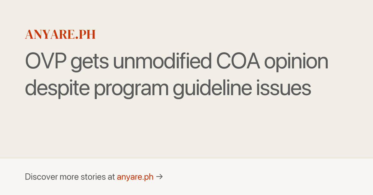 OVP receives unmodified opinion from COA on 2024 report — Anyare.ph