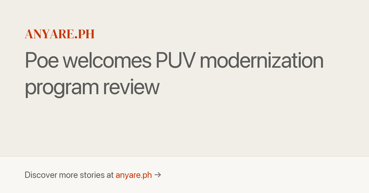 Poe welcomes PUV modernization program review — Anyare.ph