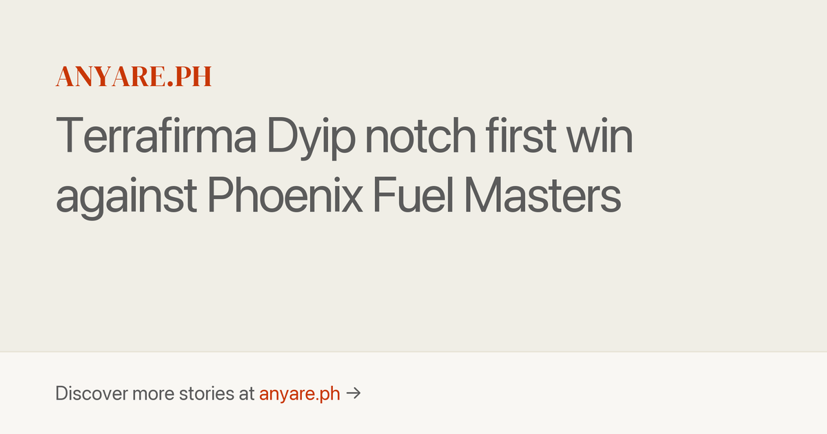 Terrafirma Dyip notch first win against Phoenix Fuel Masters — Anyare.ph