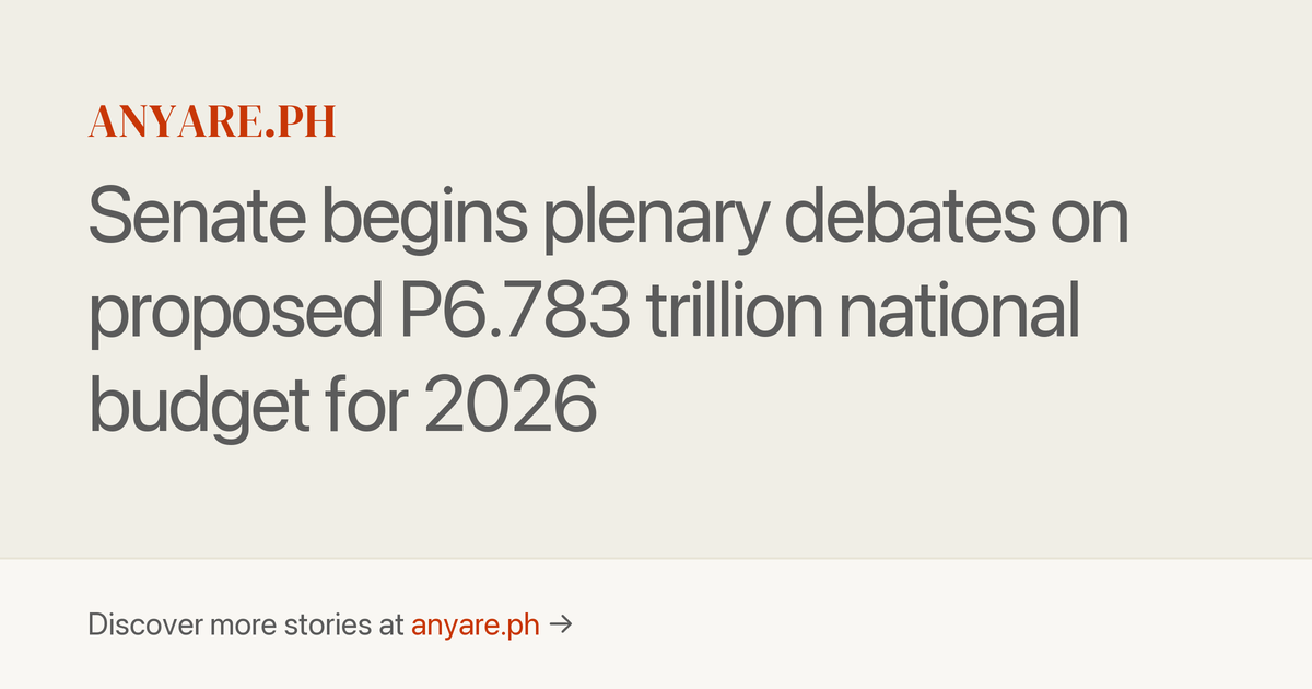 Senate begins plenary debates on proposed P6.783 trillion national ...