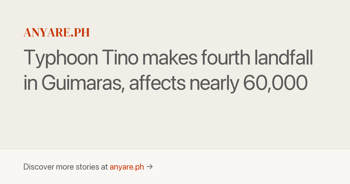 Typhoon Tino makes fourth landfall in Guimaras, affects nearly 60,000 ...