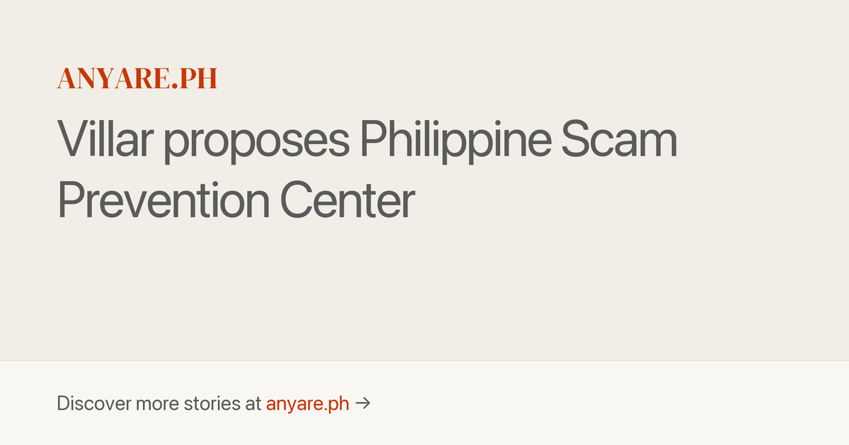 Villar proposes Philippine Scam Prevention Center — Anyare.ph