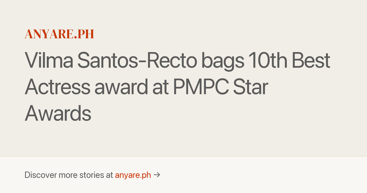 Vilma Santos-Recto bags 10th Best Actress award at PMPC Star Awards ...